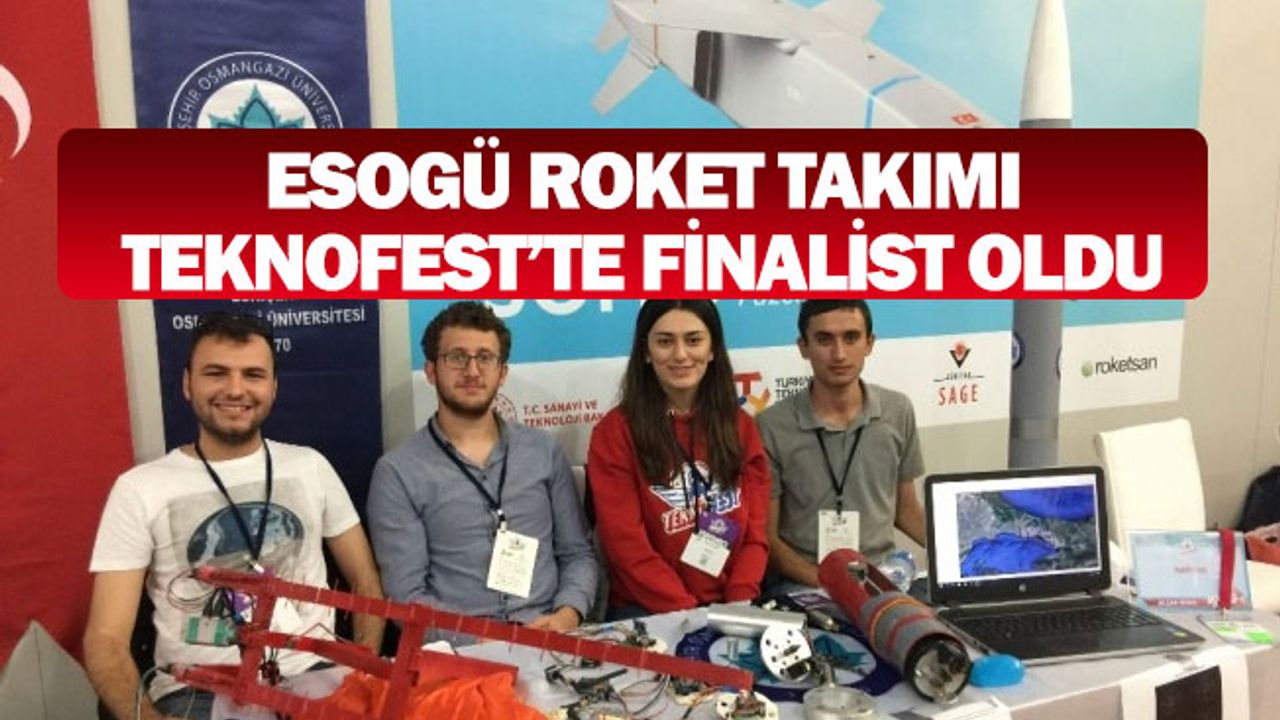 ESOGÜ Roket Takımı TEKNOFEST’te Finalist Oldu - Eskişehir Haber