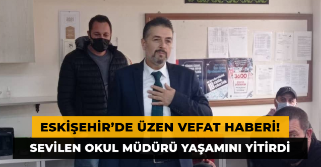 Eskişehirli Okul Müdürü Mehmet Güney vefat etti - Eskişehir Haber